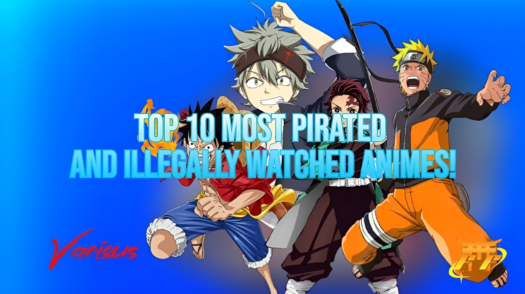 Top 10 Most Pirated and Illegally Watched Animes!