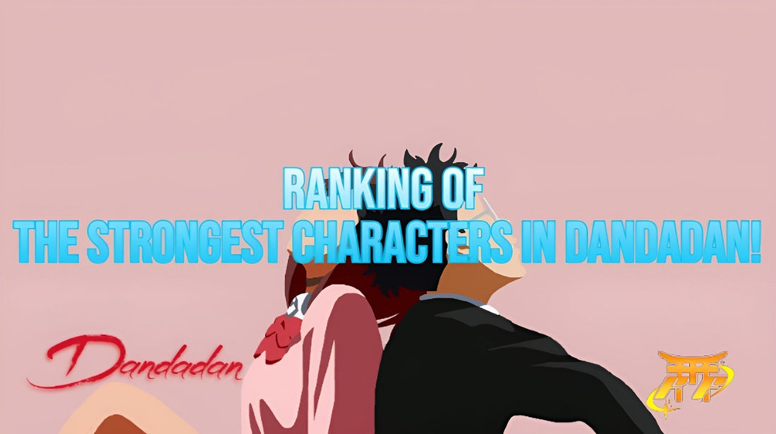 Ranking of the Strongest Characters in Dandadan!