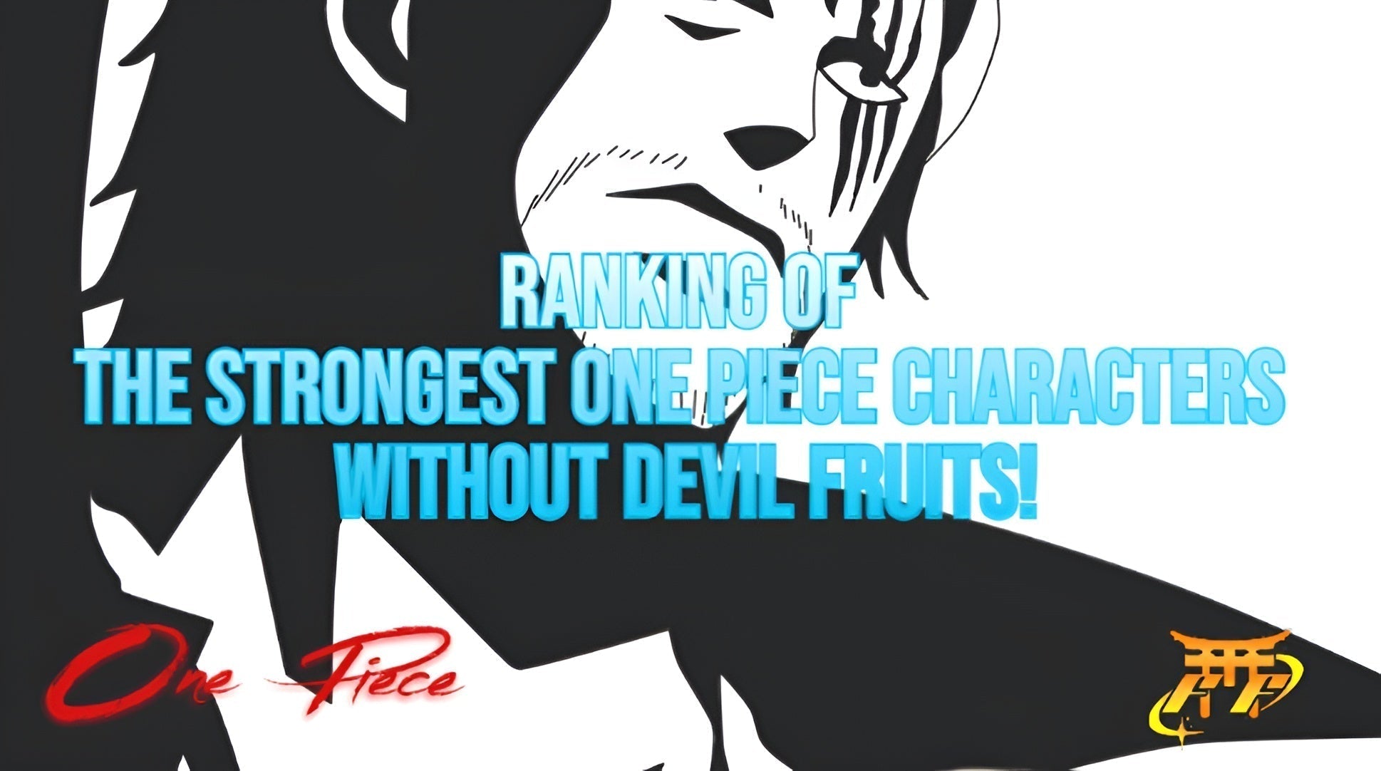 Ranking of the Strongest One Piece Characters Without Devil Fruits!